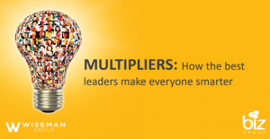 The Multiplier Effect: How Great Leaders Amplify Talent Instead of ...